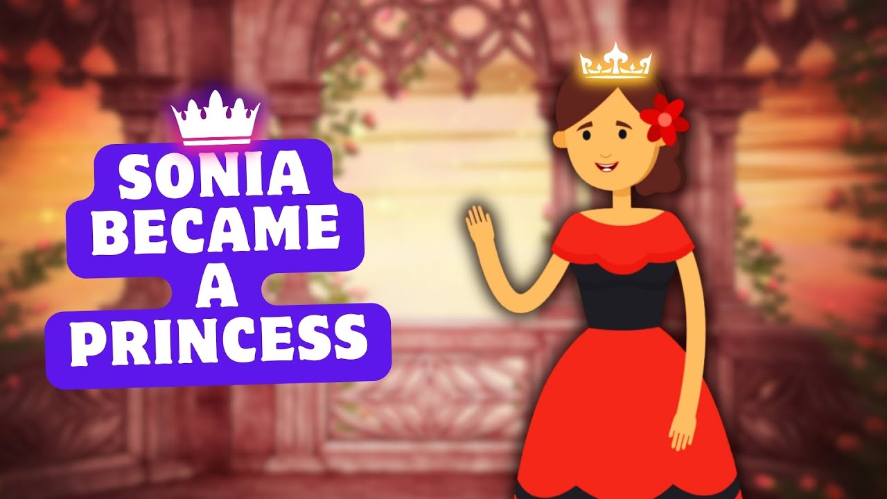 How Sonia Became a Princess | S1 Ep 1 | Princess Sonia ...