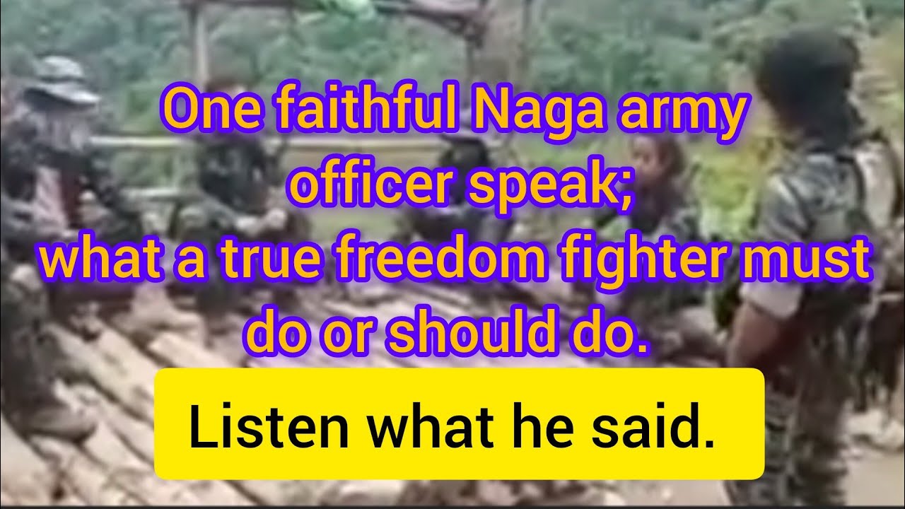 One faithful Naga army officer say; a true freedom fighter must do or ...