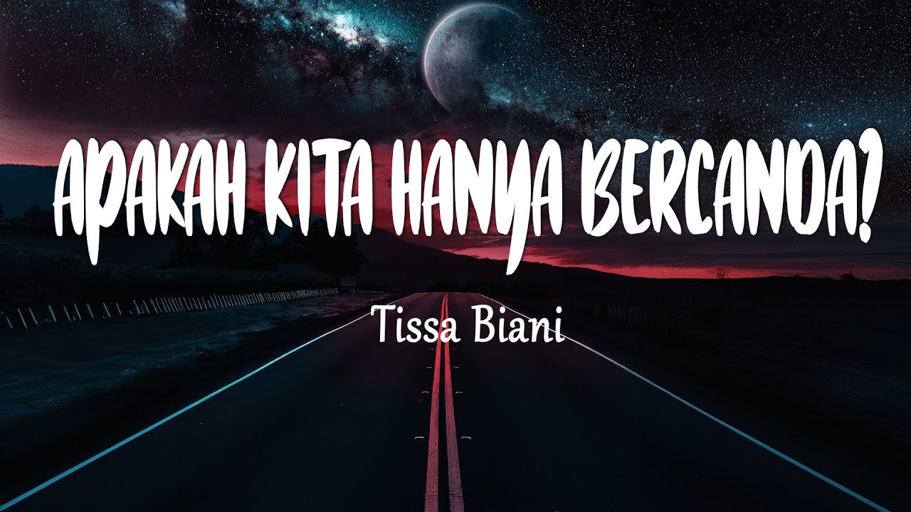 TISSA BIANI - Apakah Kita Hanya Bercanda? (Lirik Lagu) - YouTube