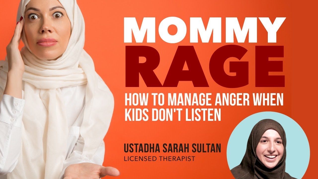Ustadha Sarah Sultan | Mommy Rage: How To Manage Anger When Kids Don't ...