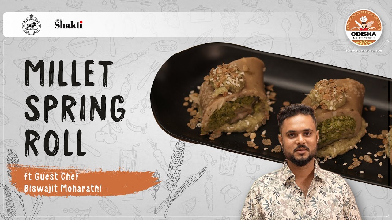 Millet Spring Roll | Chef Biswajit Moharathi | Recipe | Odisha Millets ...
