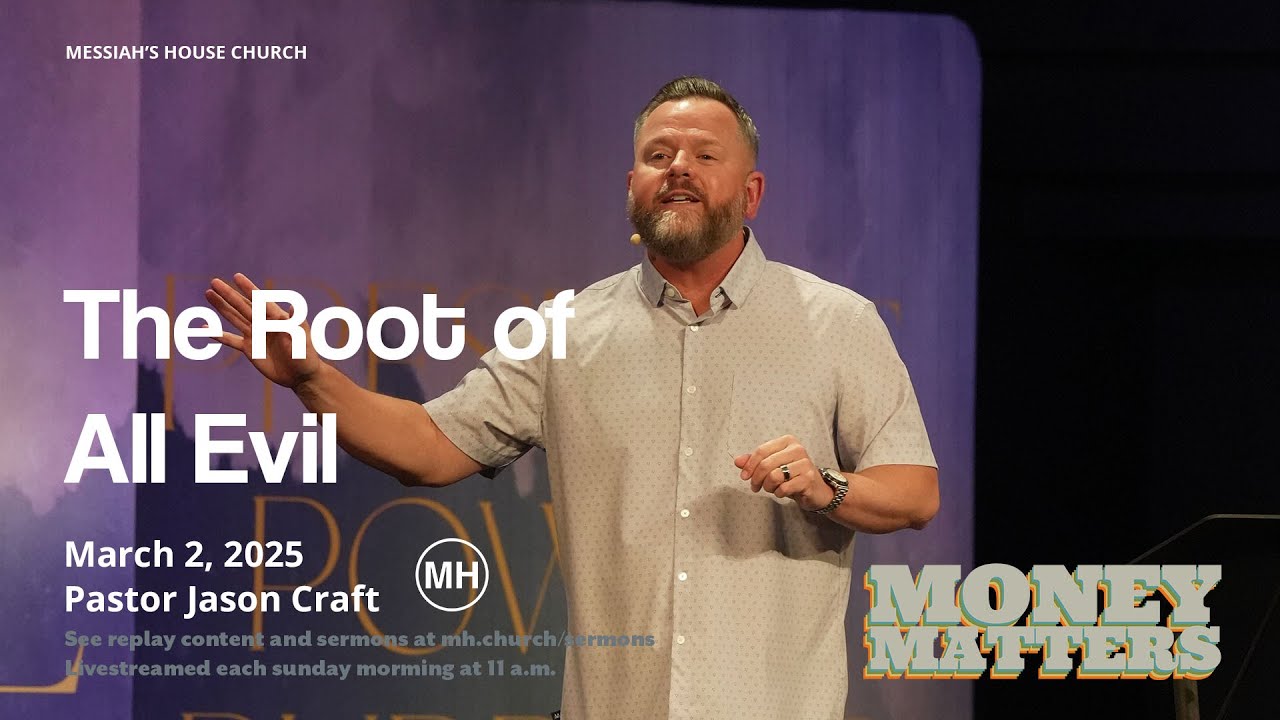 The Root of All Evil | Jason Craft | Messiah's House | March 2nd, 2025 ...