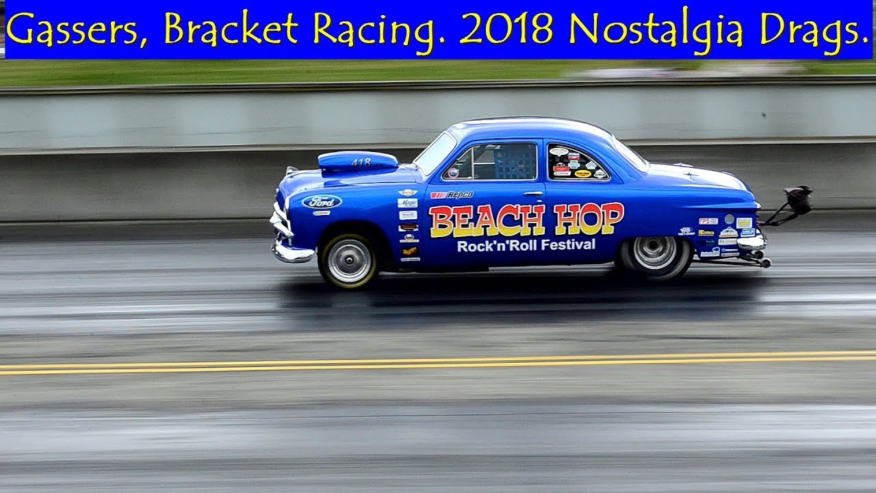 Gassers, Bracket Racing. 2018 Nostalgia Drags. - YouTube