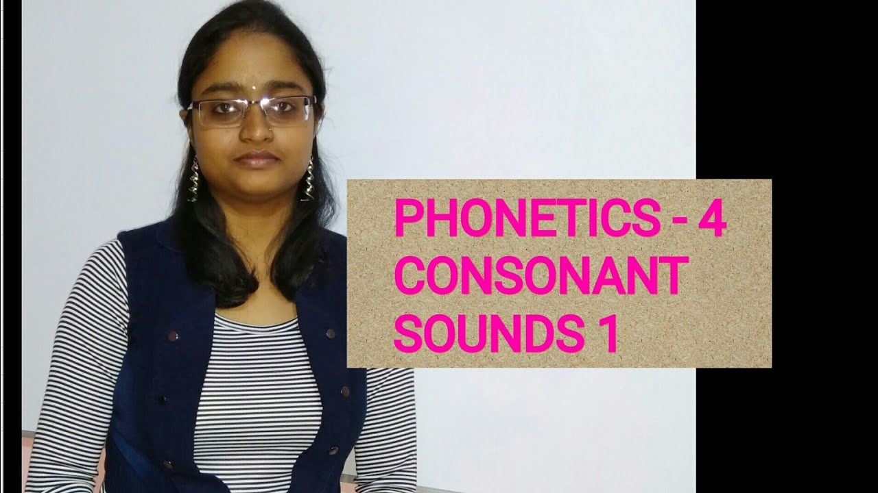 PHONETICS - 4 | DESCRIPTION OF CONSONANT SOUNDS | BILABIAL,LABIO-DENTAL ...