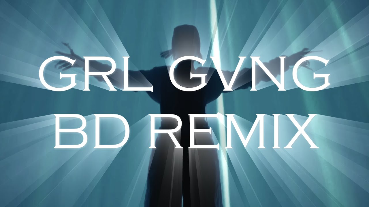 Xg Grl Gvng Bd Thicc Bass Remix Youtube