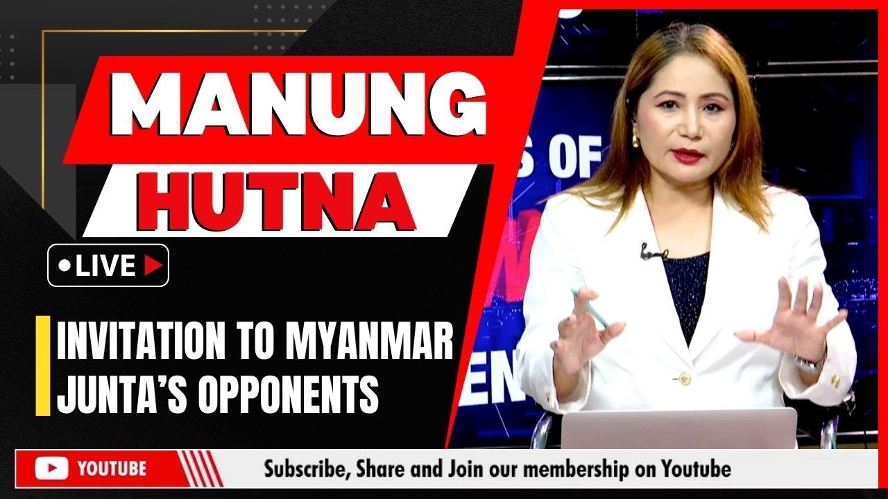 INVITATION TO MYANMAR JUNTA’S OPPONENTS ON MANUNG HUTNA | 24 SEP 2024 ...