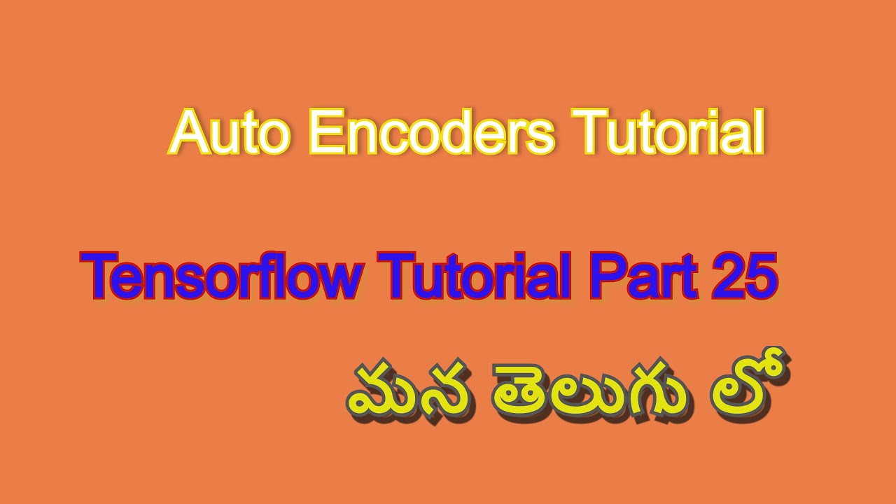 Autoencoder Tutorial In Telugu Part 25 Tensorflow Youtube