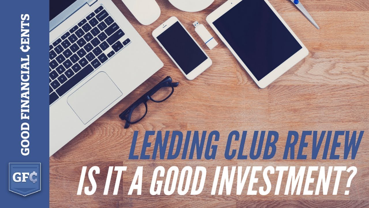 Lending Club Review - Is it a Good Investment? (GoodFinancialCents.com ...