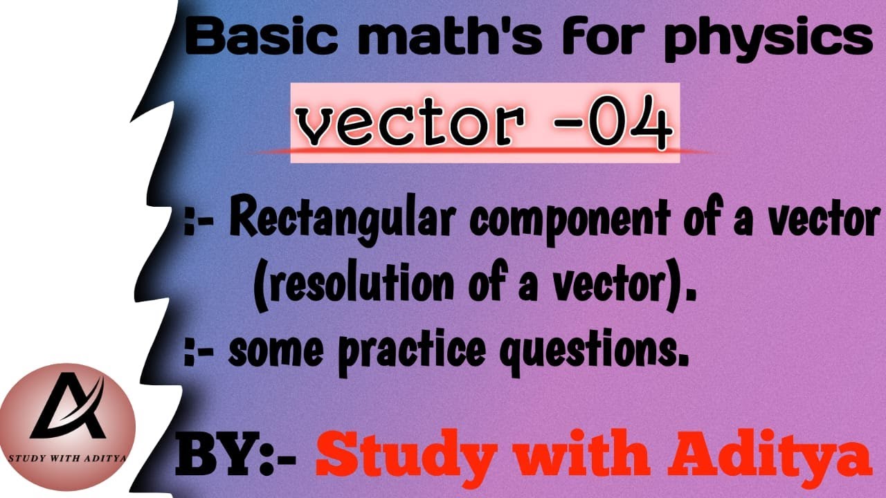 Rectangular component of a vector resolution of a vector class 11th. - YouTube