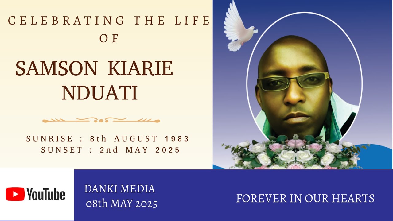 CELEBRATING THE LIFE OF SAMSON KIARIE NDUATI { 1983 -2025 } - YouTube
