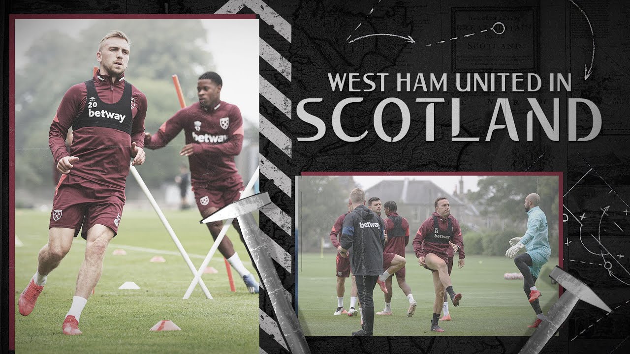 WEST HAM IN SCOTLAND | PRE-SEASON TRAINING - YouTube