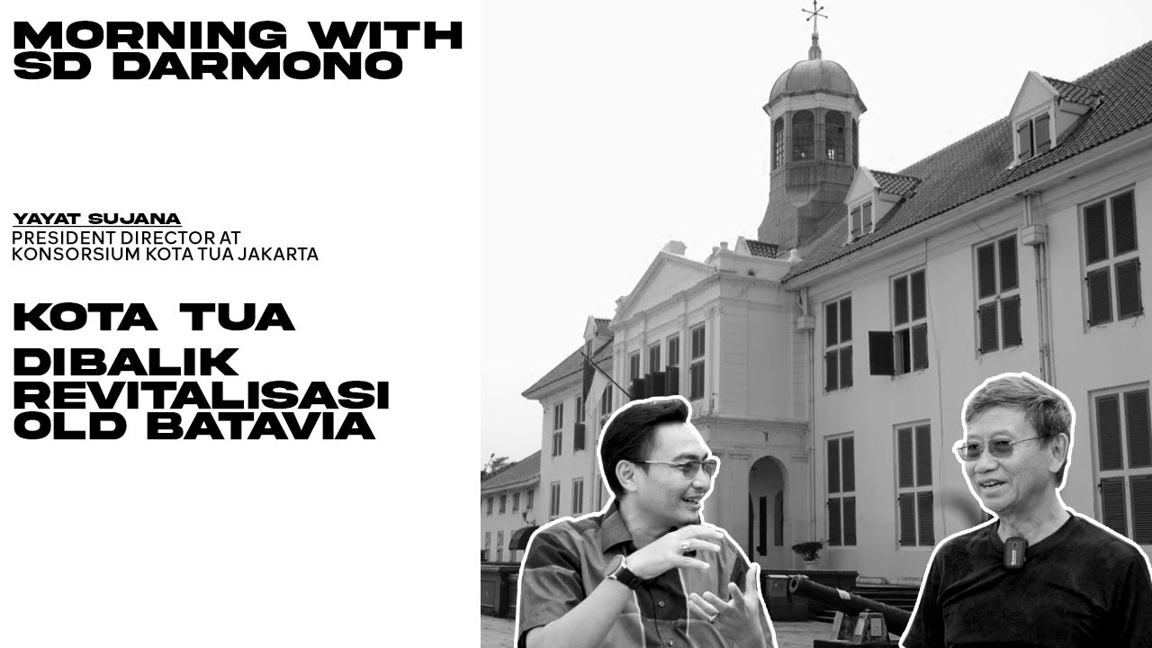 Morning with SD Darmono - Kota Tua : Dibalik Revitalisasi Old Batavia ...