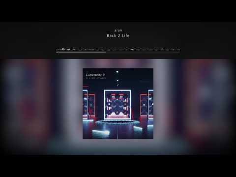 aran - Back 2 Life // Funkacity 2