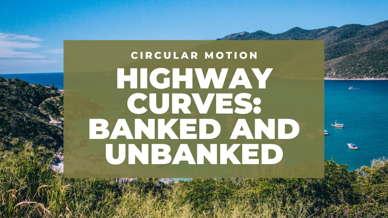 Highway Curves: Banked and Unbanked | Circular Motion | Physics - YouTube