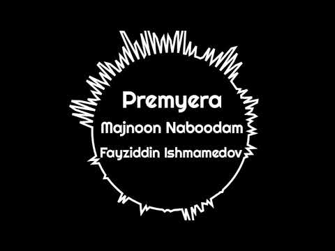 Fayziddin Ishmamedov - Majnoon Naboodam