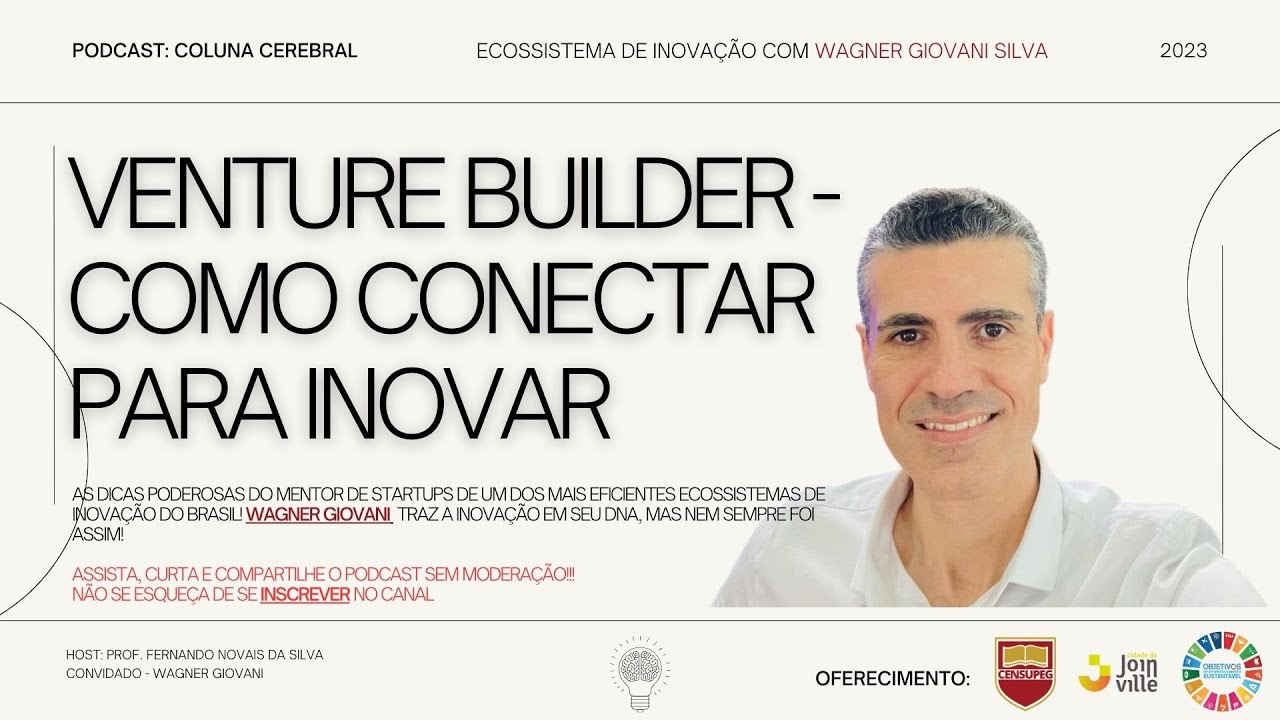 VENTURE BUILDER - COMO CONECTAR PARA INOVAR - WAGNER GIOVANNI - CEO ...