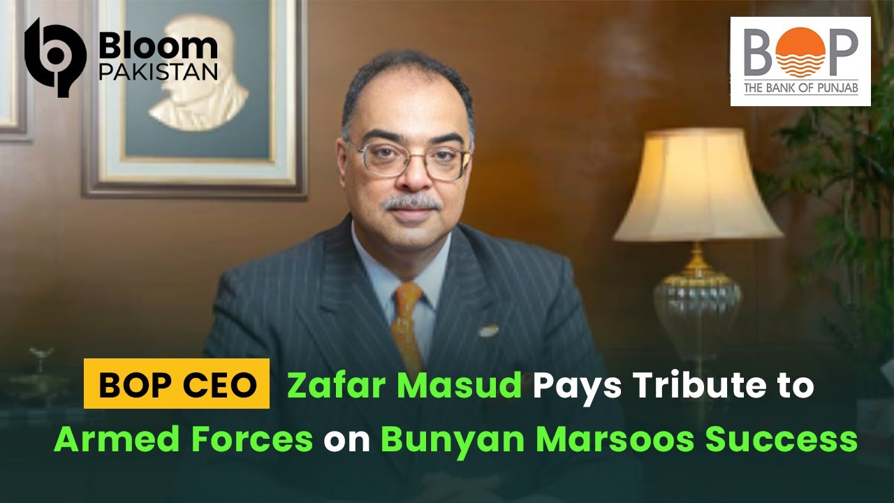 BOP CEO Zafar Masud Pays Tribute to Armed Forces on Bunyan Marsoos ...