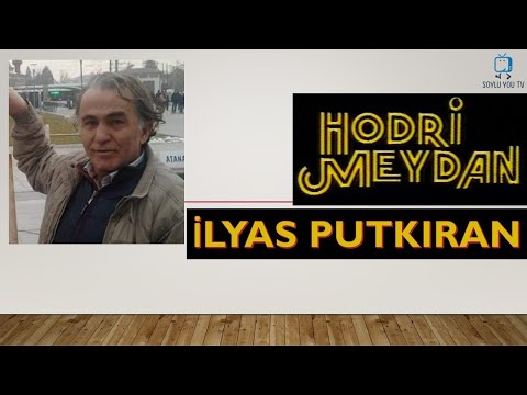 HODRİ MEYDAN İLYAS PUTKIRAN