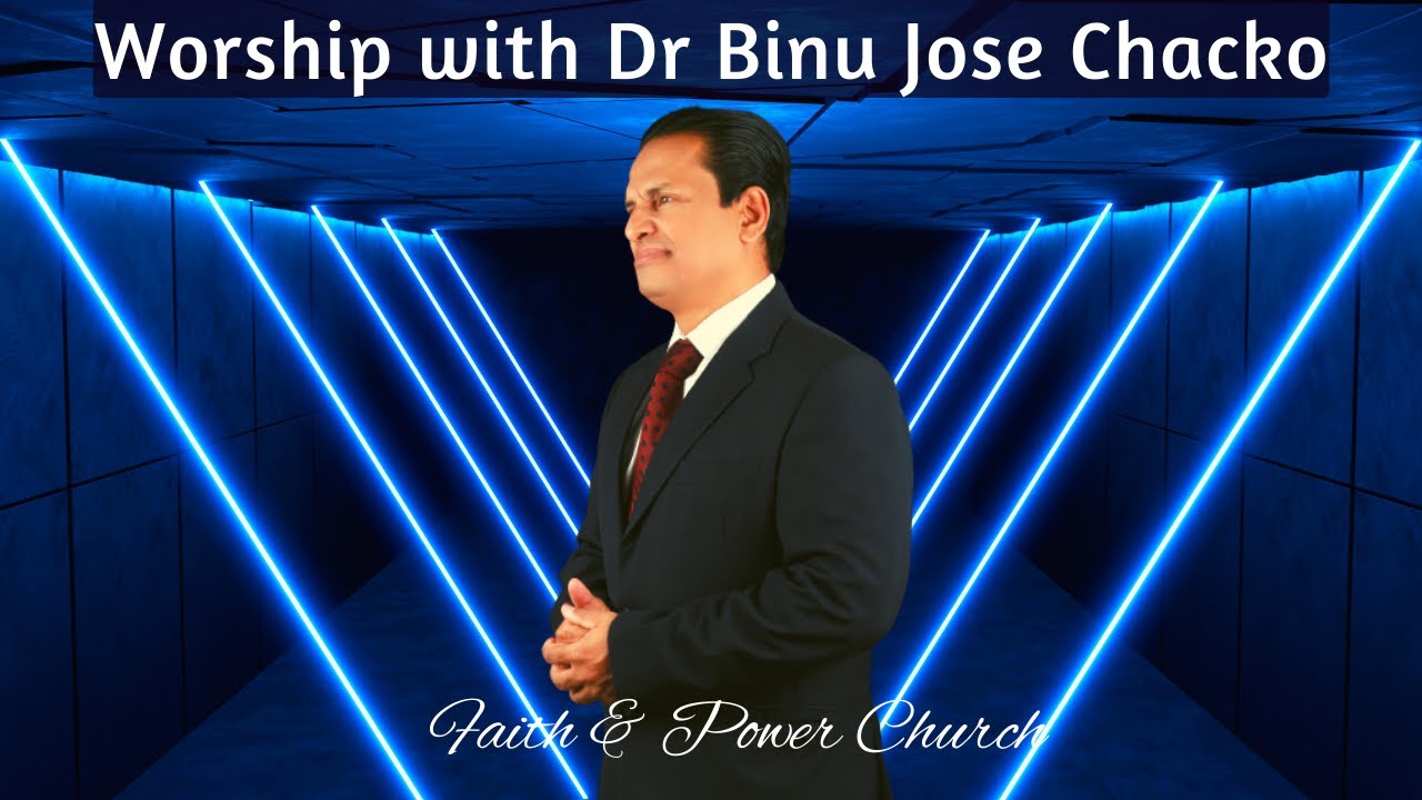 WORSHIP WITH DR BINU JOSE CHACKO - YouTube
