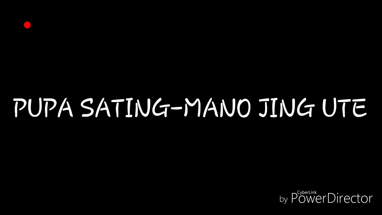 Pupa Sating-Mano jing ute.Lyrics + mp3 hq audio.wav - YouTube