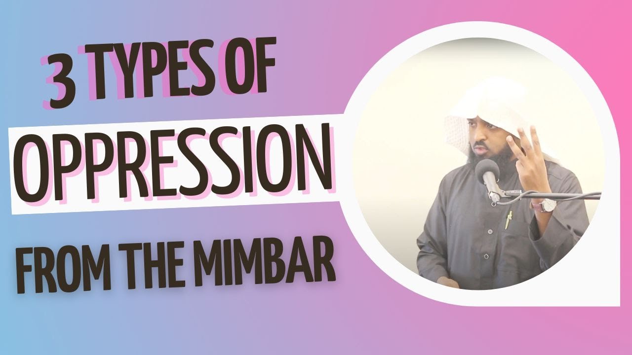 3 TYPES OF OPPRESSION | FROM THE MIMBAR - YouTube