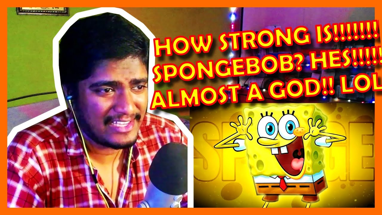 SPONGEBOB IS BASICALLY GOD??!!! WTF!!! - HOW STRONG IS SPONGEBOB ...