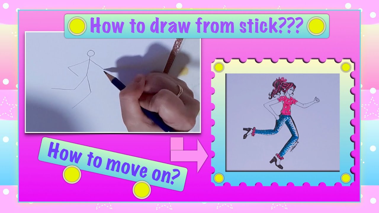 How to draw from stick? How to move on? If you to draw or want to move ...