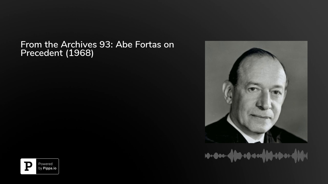 From the Archives 93: Abe Fortas on Precedent (1968) - YouTube