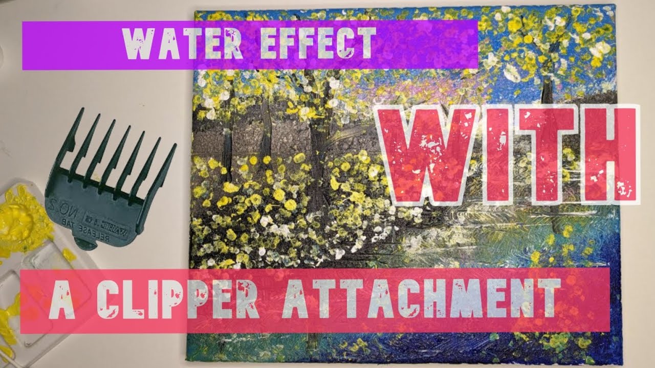 Water effect with a clipper attachment | Acrylic Painting - YouTube