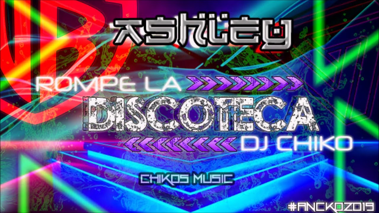 ROMPE LA DISCOTECA DJ CHIKO. - YouTube