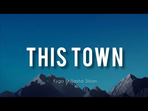 This Town - Kygo ft Sasha Sloan (Lyrcis) Let's get out of this town ...