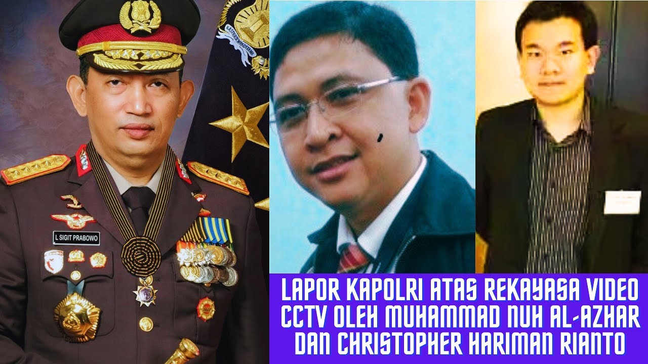 LAPOR KAPOLRI ATAS REKAYASA VIDEO CCTV OLEH MUHAMMAD NUH AL-AZHAR DAN ...