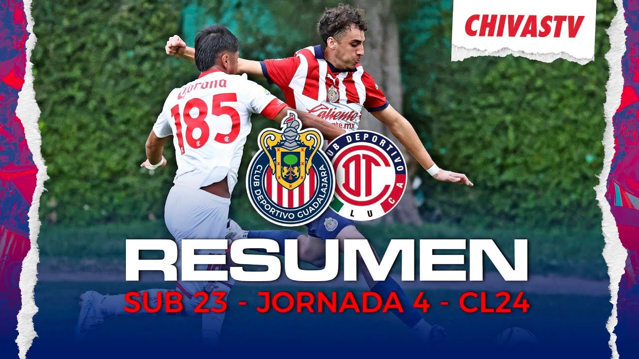 RESUMEN: Chivas Sub 23 vs Toluca | J4 Clausura 2024 - YouTube