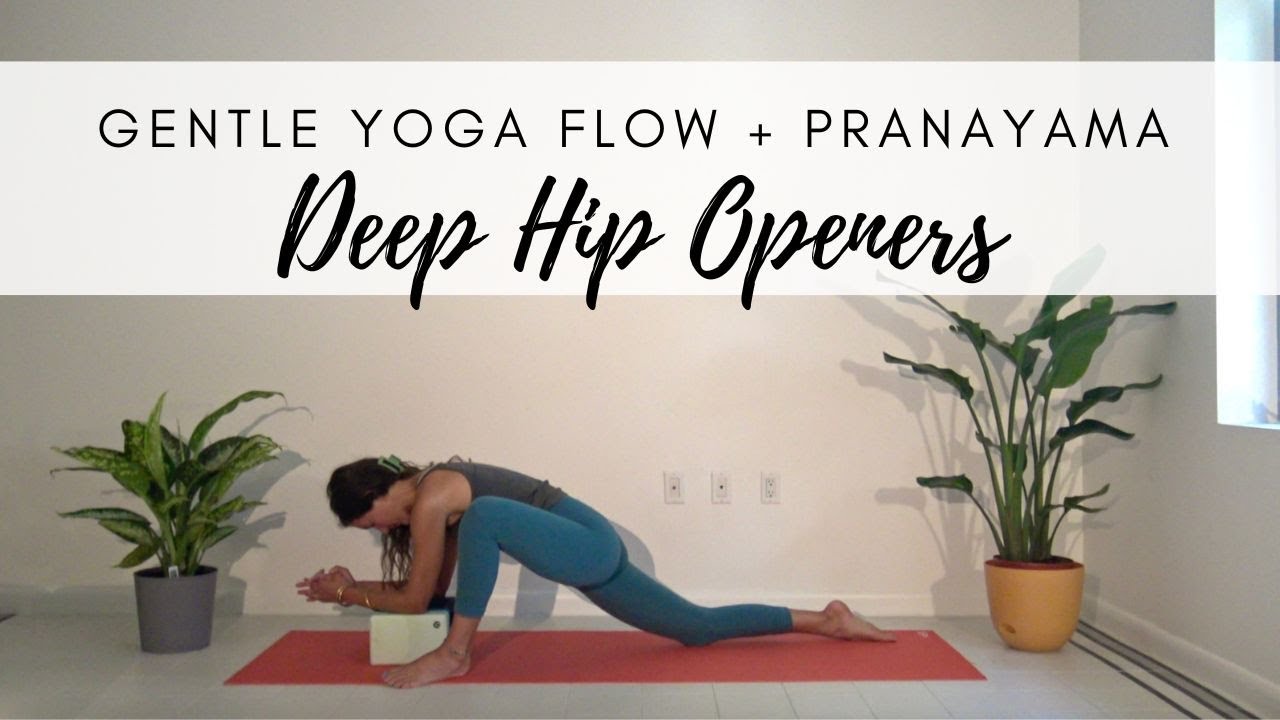 Slow Gentle Yoga Flow | Deep Hip Openers | Pranayama + Meditation ...