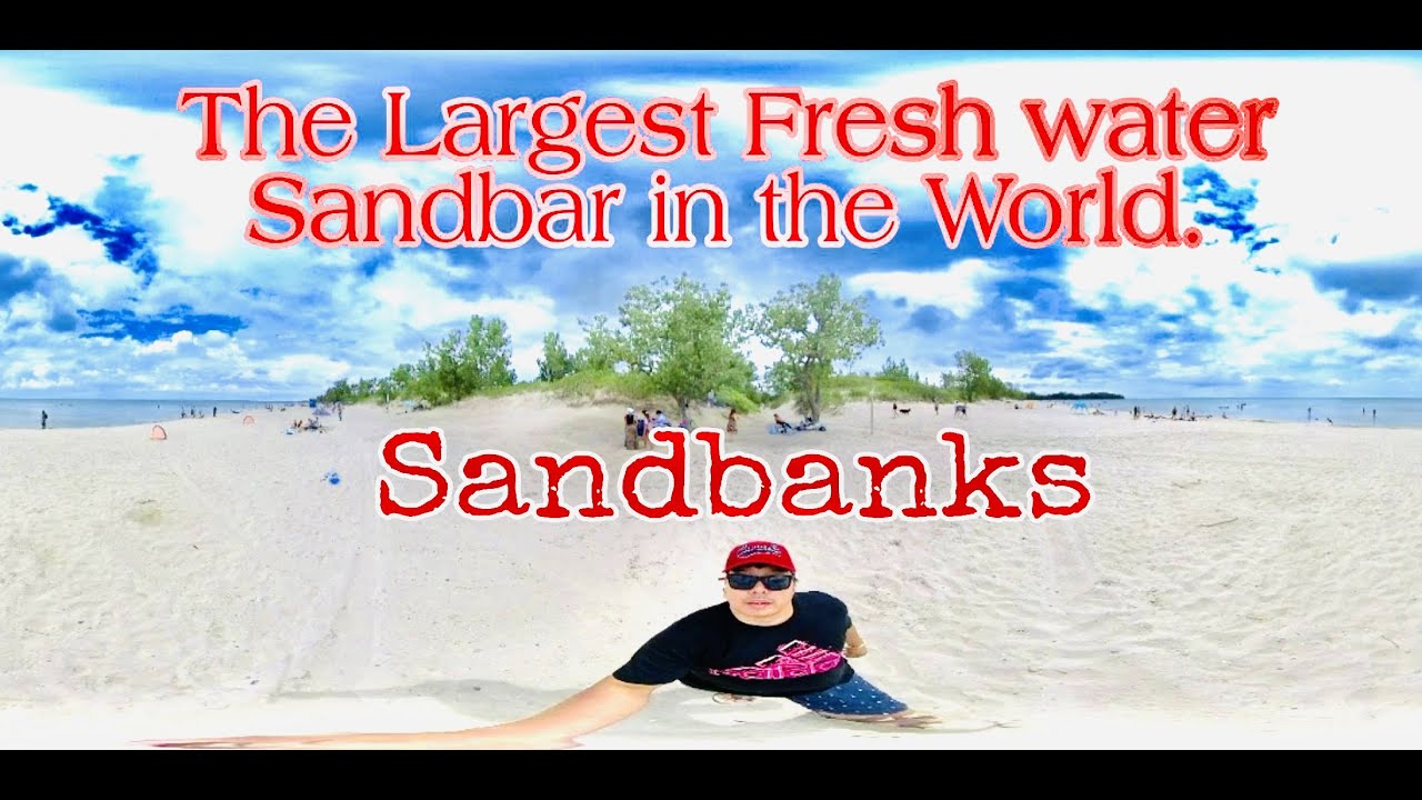 SandBanks The largest freshwater sand bar in the world,Canada//shoub tv ...