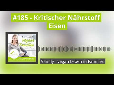 #185 - Kritischer Nährstoff Eisen | Vamily - vegan Leben in Familien