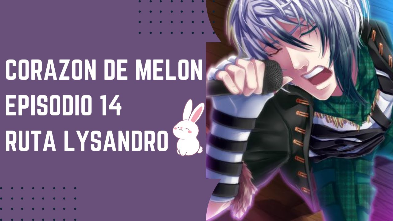 Corazón de Melón Episodio 14 🐇 Ruta Lysandro - YouTube