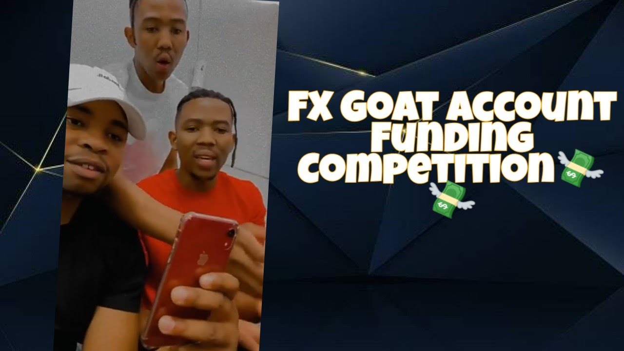 Fx Goats Account Funding Competition || BE INSPIRED!!! - YouTube