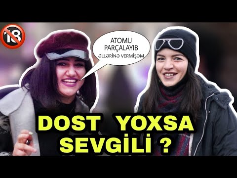 DOSTUNU YOXSA SEVGİLİNİ SEÇƏRDİN ? (SUMQAYIT SORĞU#22)