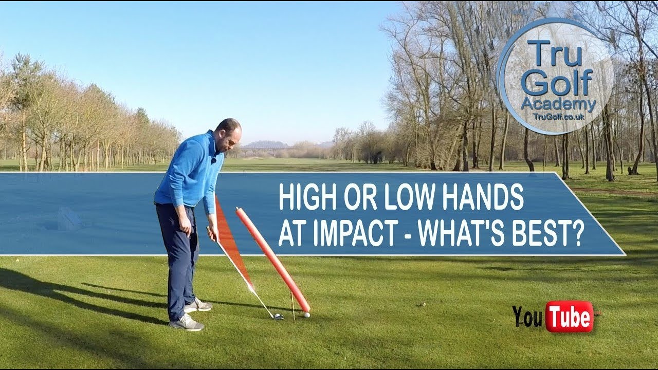 HIGH OR LOW HANDS AT IMPACT - WHAT'S BEST!? - YouTube