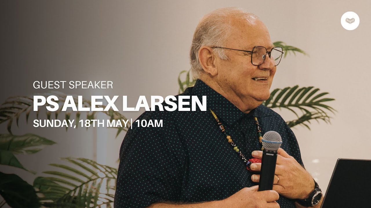 Sunday Service with Ps Alex Larsen | 18 May 2025 - YouTube