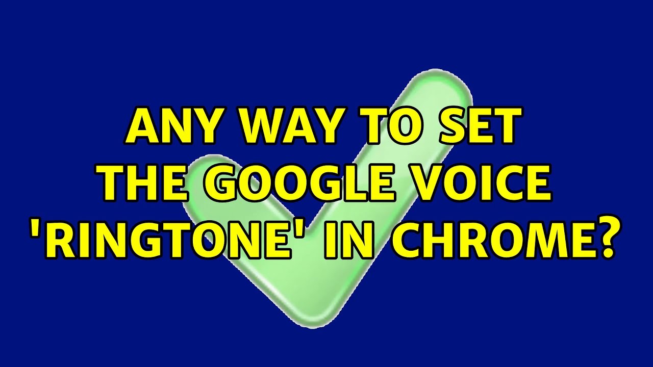 Any way to set the Google Voice 'ringtone' in Chrome? - YouTube