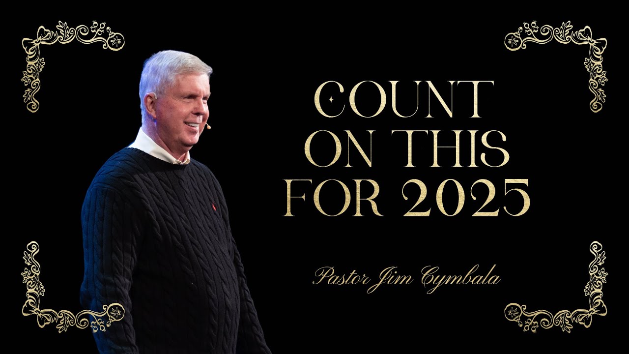 Count on This for 2025 | Pastor Jim Cymbala | New Year's Eve 2024 |The ...