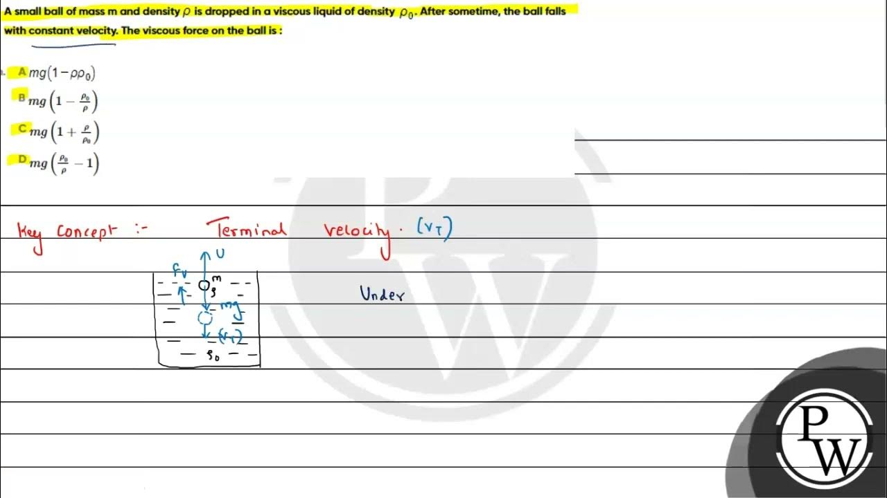 A small ball of mass m and density ρ is dropped in a viscous liquid of density ρ0..... - YouTube