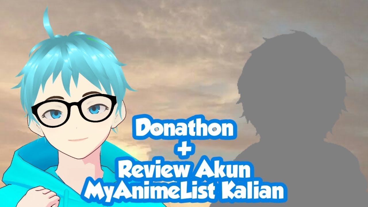 【DONATHON】 REVIEW AKUN MYANIMELIST DAN SELERA ANIME KALIAN - Vtuber ...