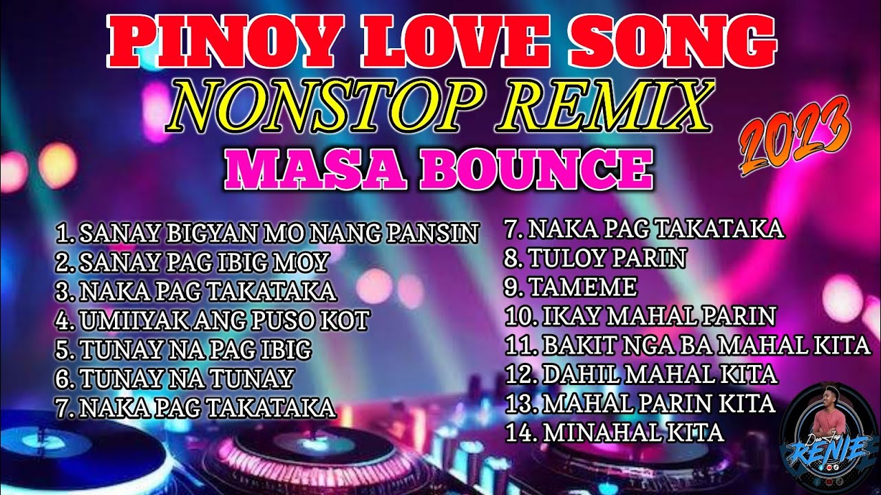 Pinoy Love Songs Nonstop Remix Masa Bounce (DjRenie) - YouTube