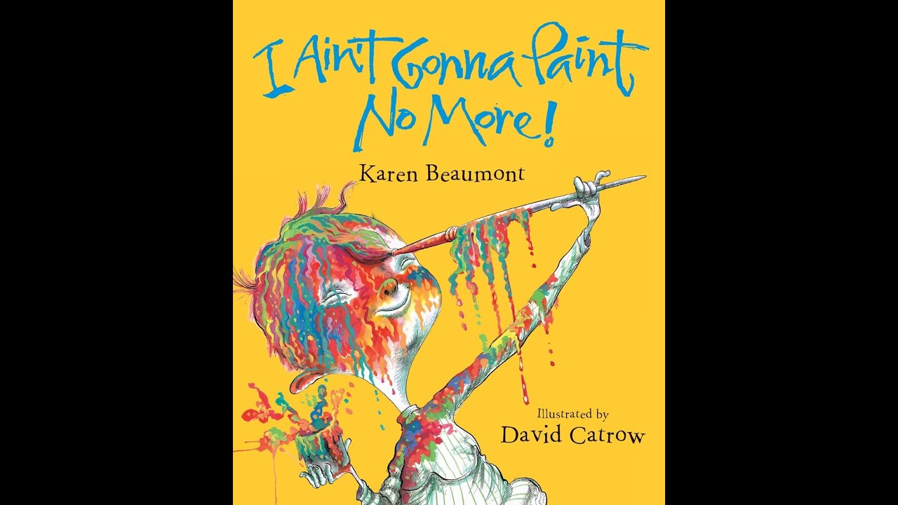 I Ain't Gonna Paint No More Read Aloud - YouTube