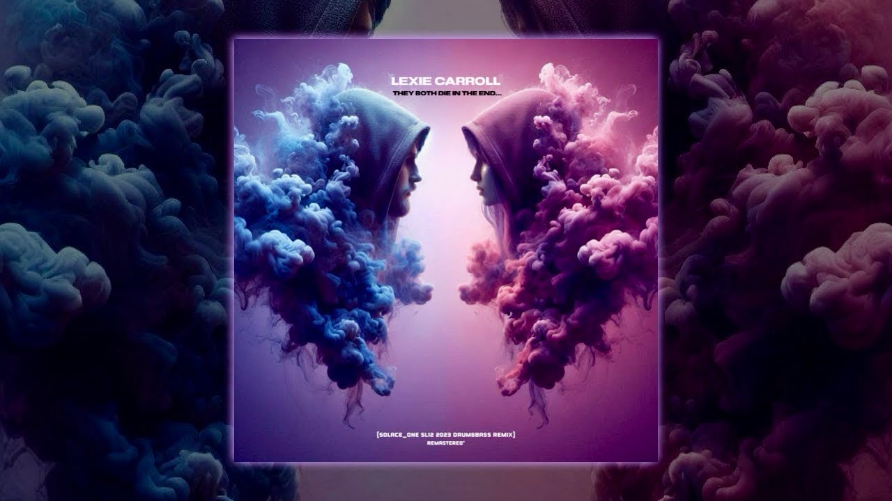 Lexie Carroll - They both die in the end. (solace_one sl13 DnB remix ...