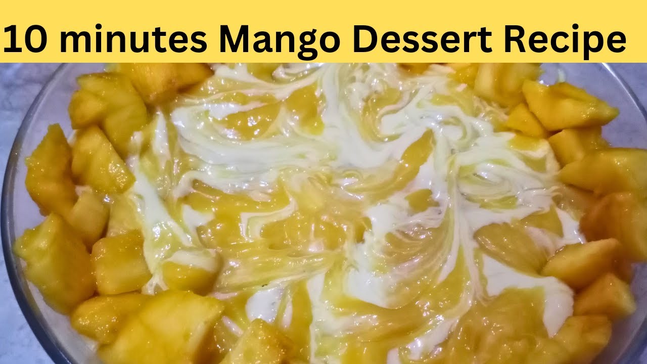 Summer special mango dessert in 10 minutes|Mango recipe | Quick mango ...