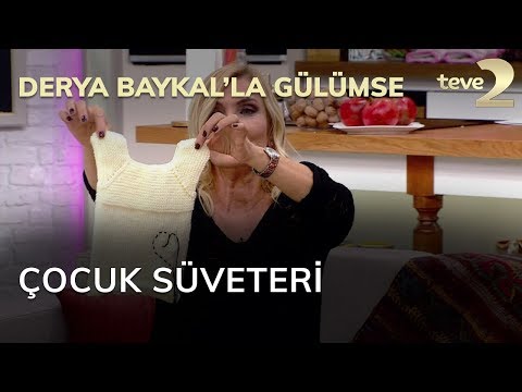 Derya Baykal'la Gülümse: Çocuk Süveteri